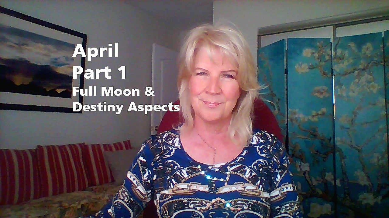 April Part 1 ~ Full Moon and Destiny Aspects – Jean Wiley
